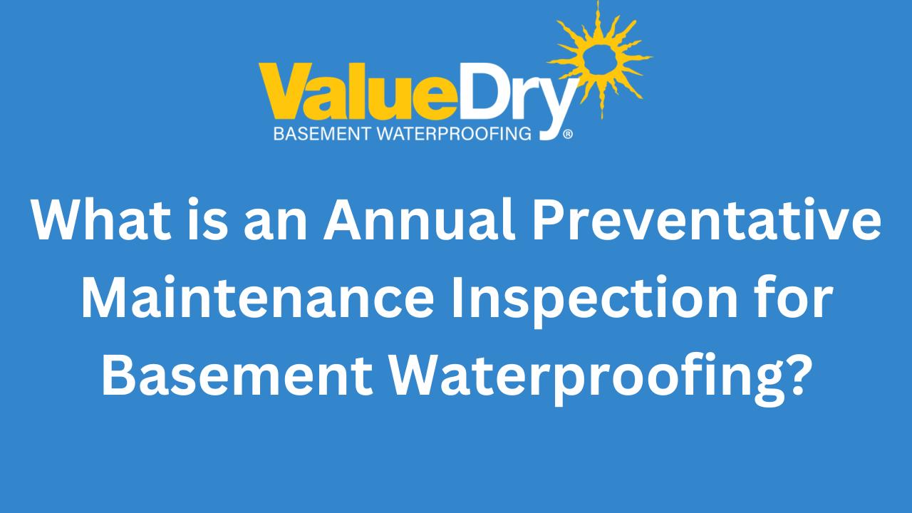 Annual Preventative Maintenance Inspection for Basement Waterproofing ...